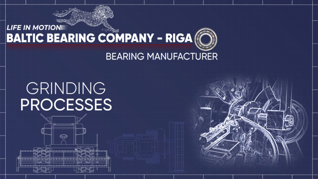 Grinding processes at Baltic Bearing Company - Riga